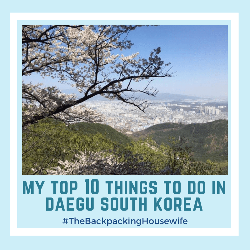My Top 10 Things to Do in Daegu - South Korea - The Backpacking Housewife