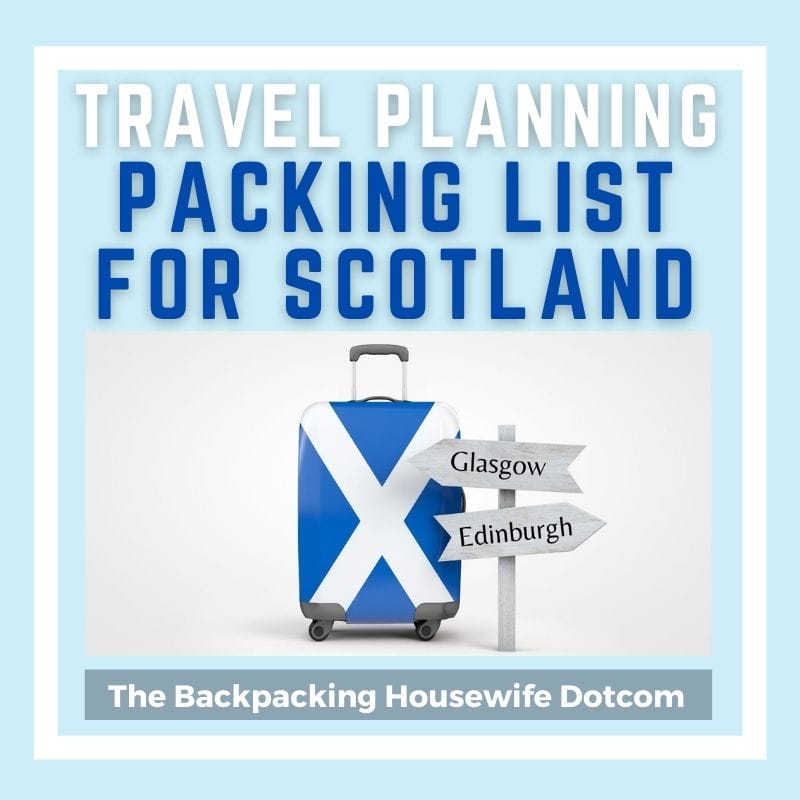 Packing List For Scotland - The Backpacking Housewife