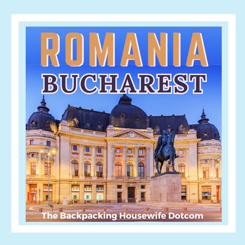 Romania: Bucharest - The Backpacking Housewife